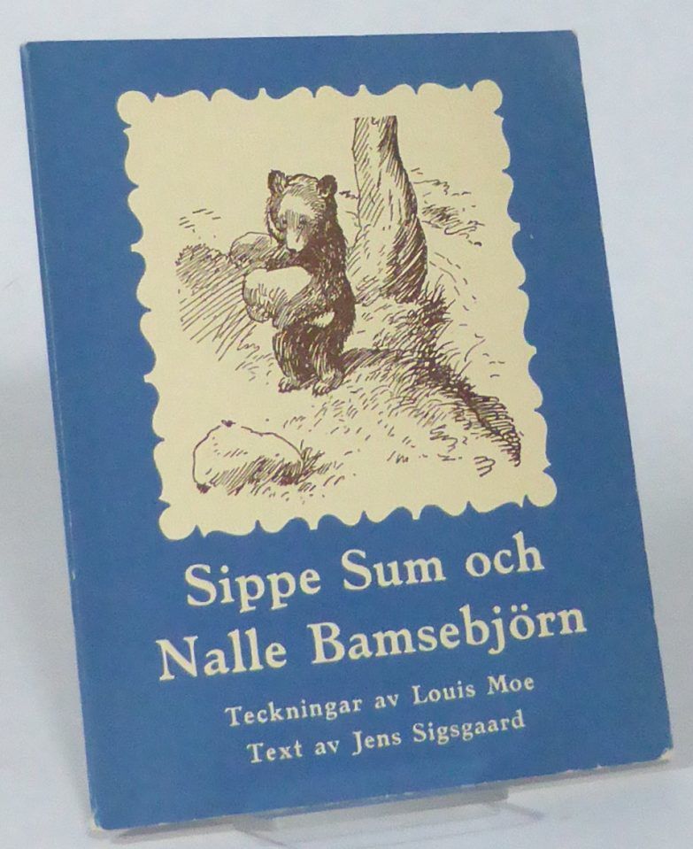 Sippe Sum och Nalle Bamsebjörn. Teckningar av Louis Moe. Text av Jens ...