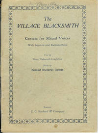 The Village Blacksmith : Cantata for Mixed Voices : With Soprano and ...