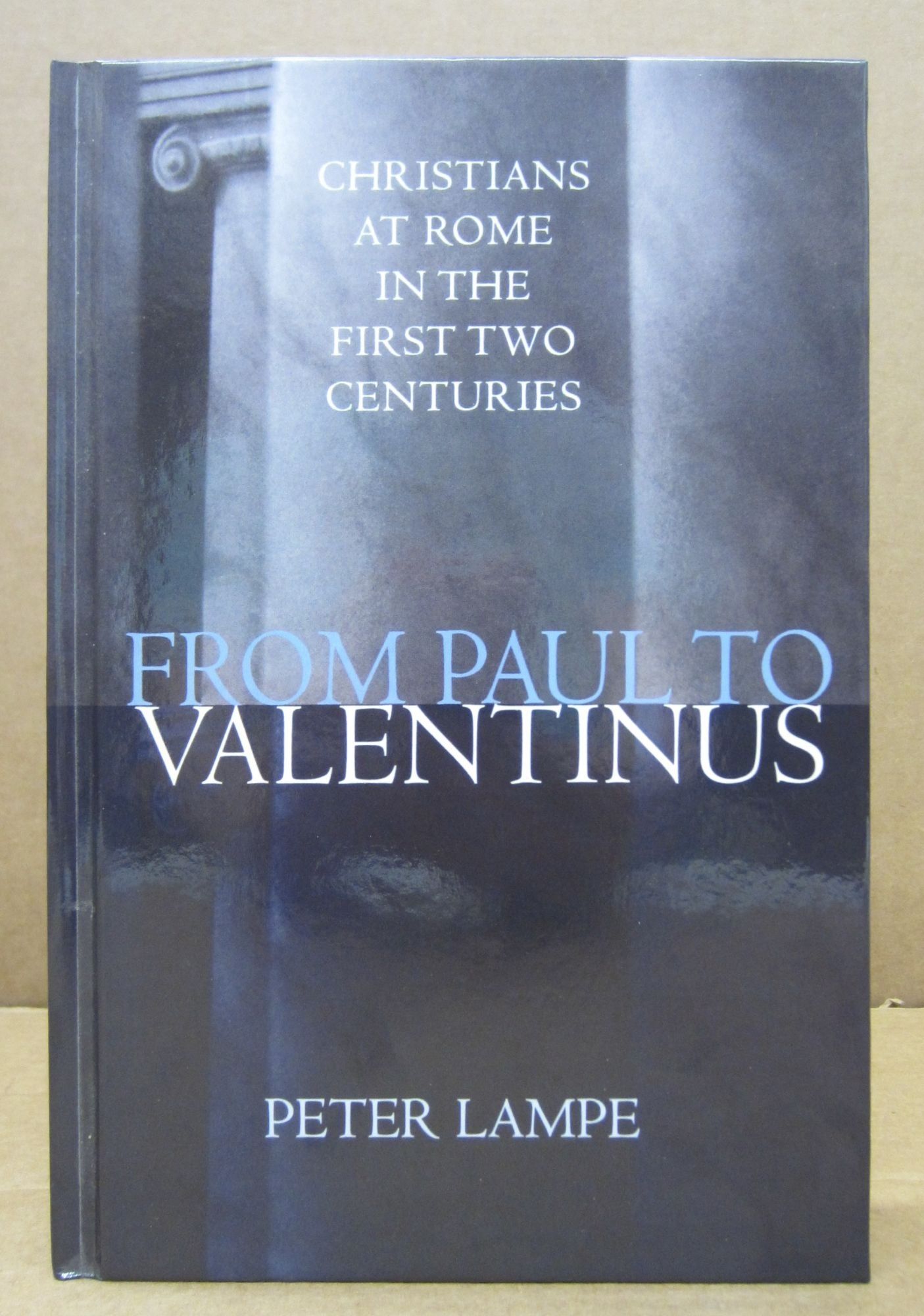 From Paul to Valentinus: Christians at Rome in the First Two Centuries ...