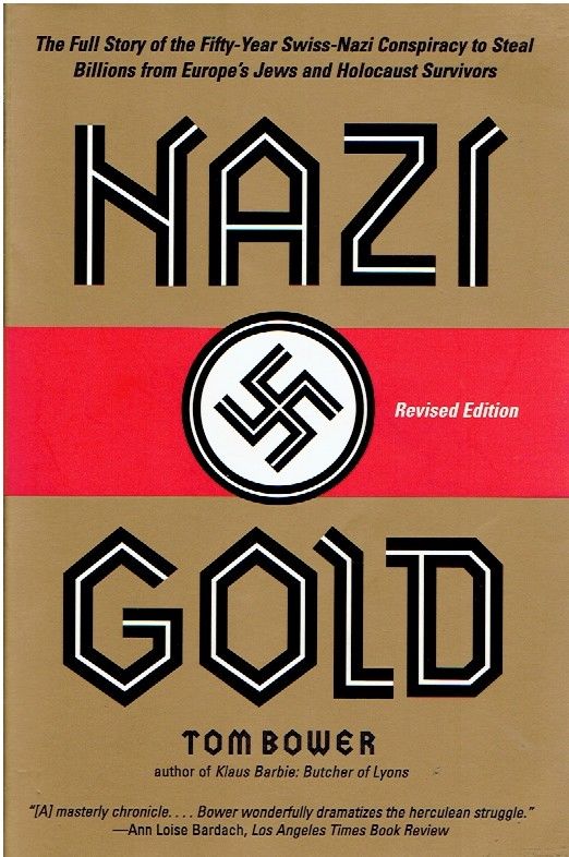 Nazi Gold The Full Story of the Fifty-Year Swiss-Nazi Conspiracy to ...