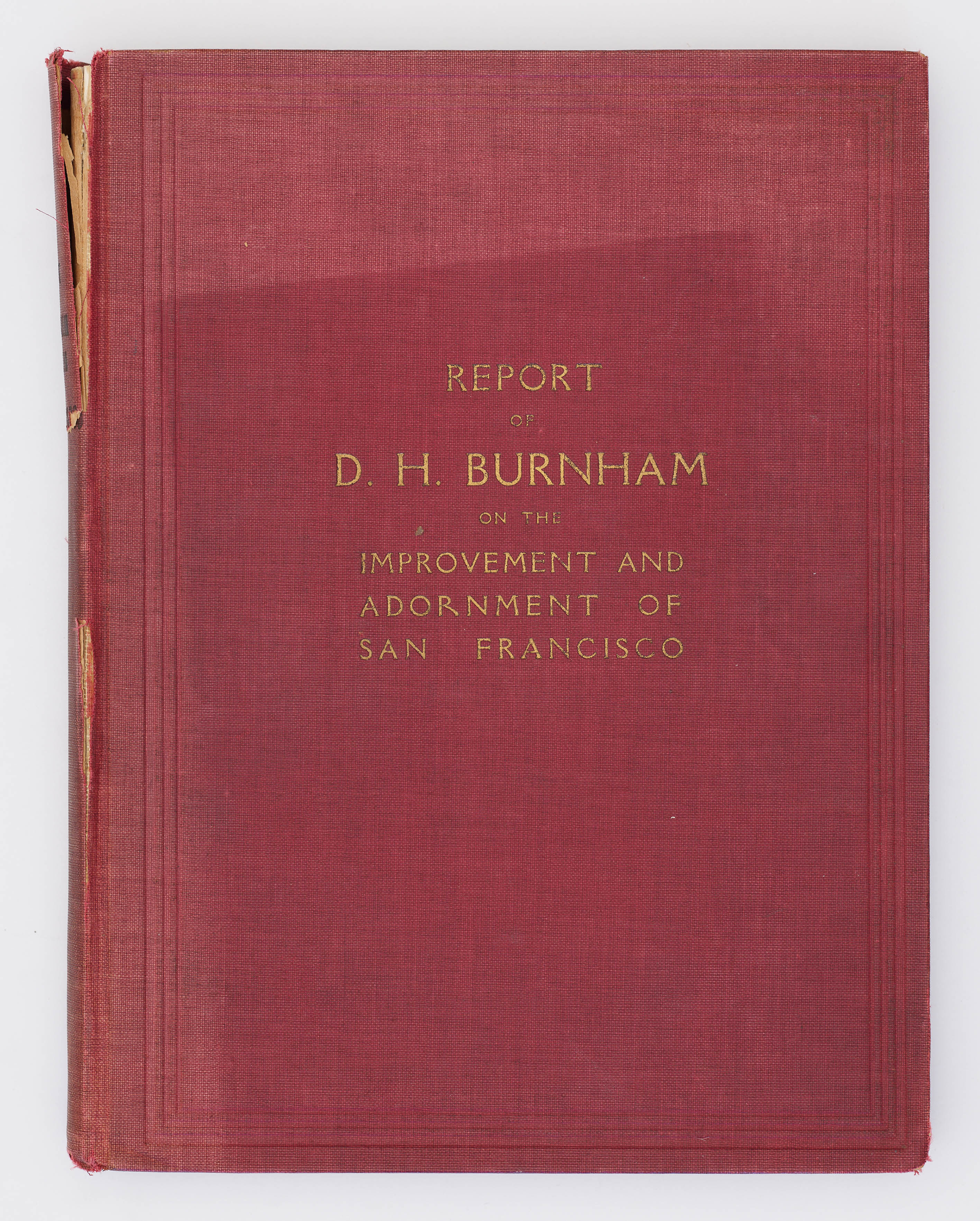 Report on a plan for San Francisco by Daniel H. Burnham. by Daniel ...