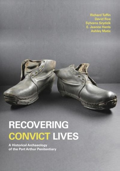 BIBLIO | Recovering Convict Lives: A Historical Archaeology of the Port ...