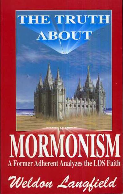 The Truth About Mormonism A Former Adherent analyzes the LDS Faith by ...