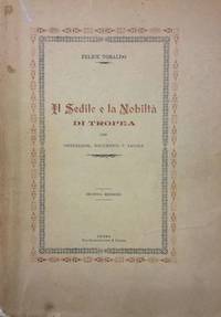 BIBLIO | IL SEDILE E LA NOBILTA' DI TROPEA. by TORALDO Felice | | 1915. | Tipi Buongiovanni e ...