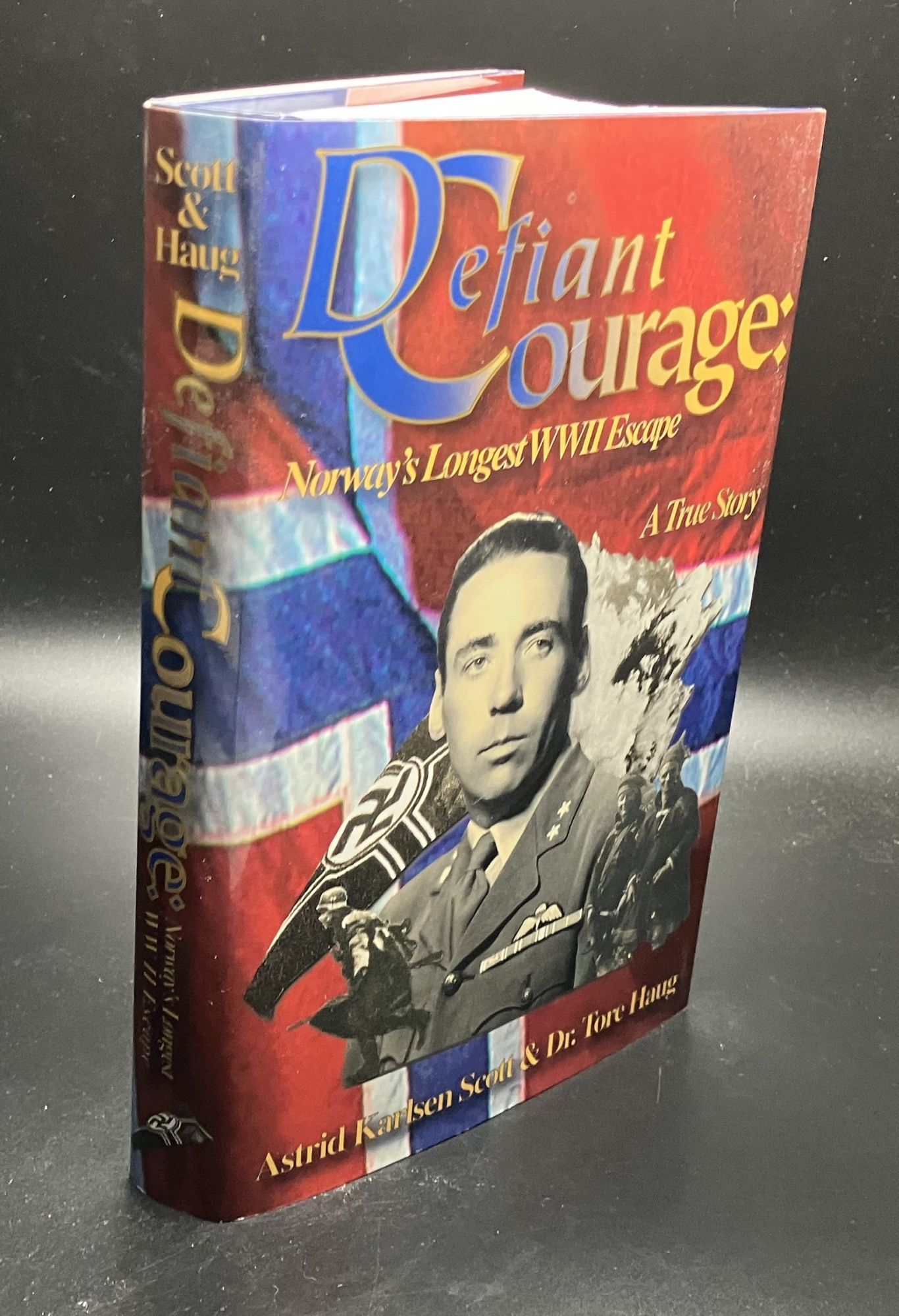 Defiant Courage: Norway's Longest WWII Escape by Scott, Astrid Karlsen ...