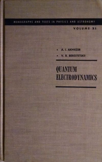 Quantum Electrodynamics by A. I. Akhiezer and V. B. Berestetskii | 1965 ...