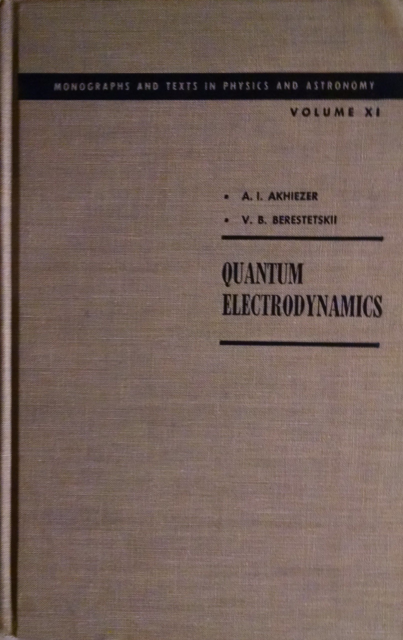 Quantum Electrodynamics by A. I. Akhiezer and V. B. Berestetskii | 1965 ...