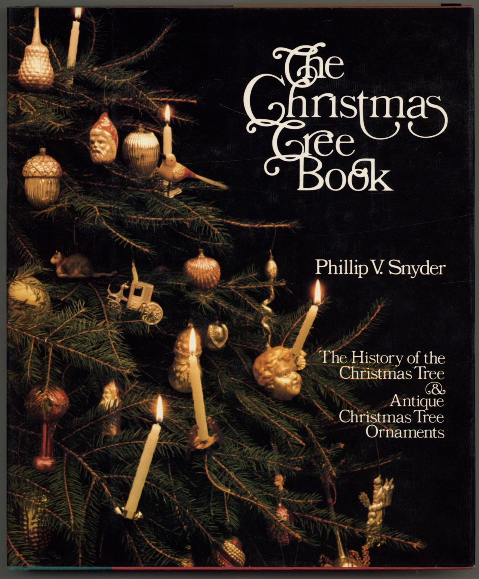 The Christmas Tree Book: The History of the Christmas Tree and Antique ...