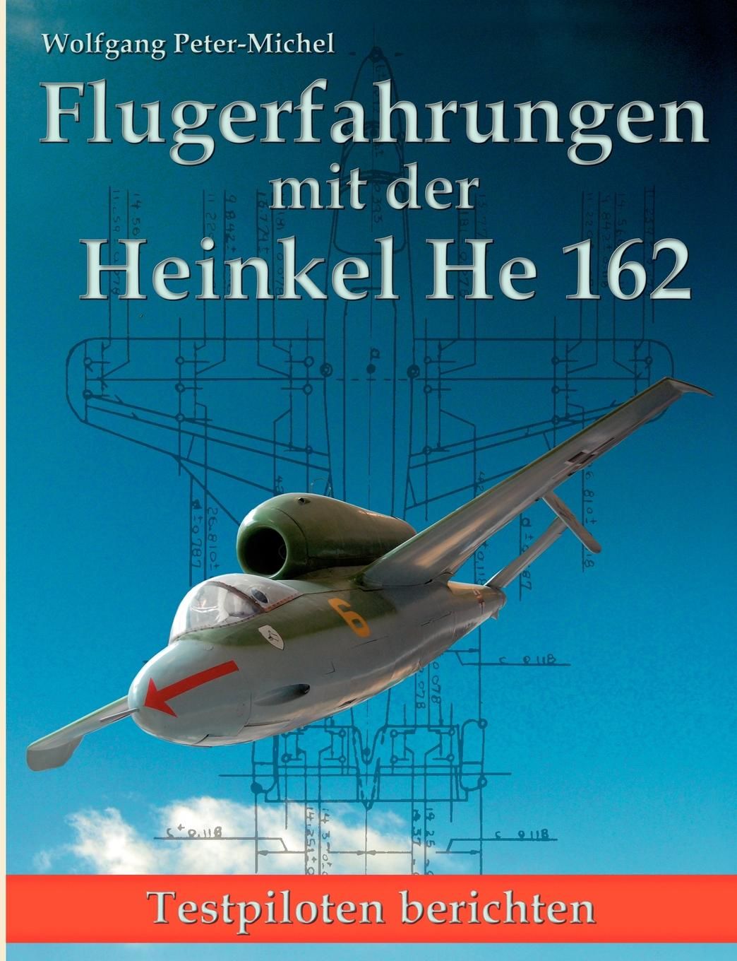 Flugerfahrungen mit der Heinkel He 162:Testpiloten berichten by ...