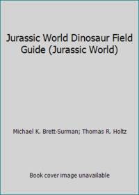 Jurassic World Dinosaur Field Guide (Jurassic World) by Thomas R. Holtz ...