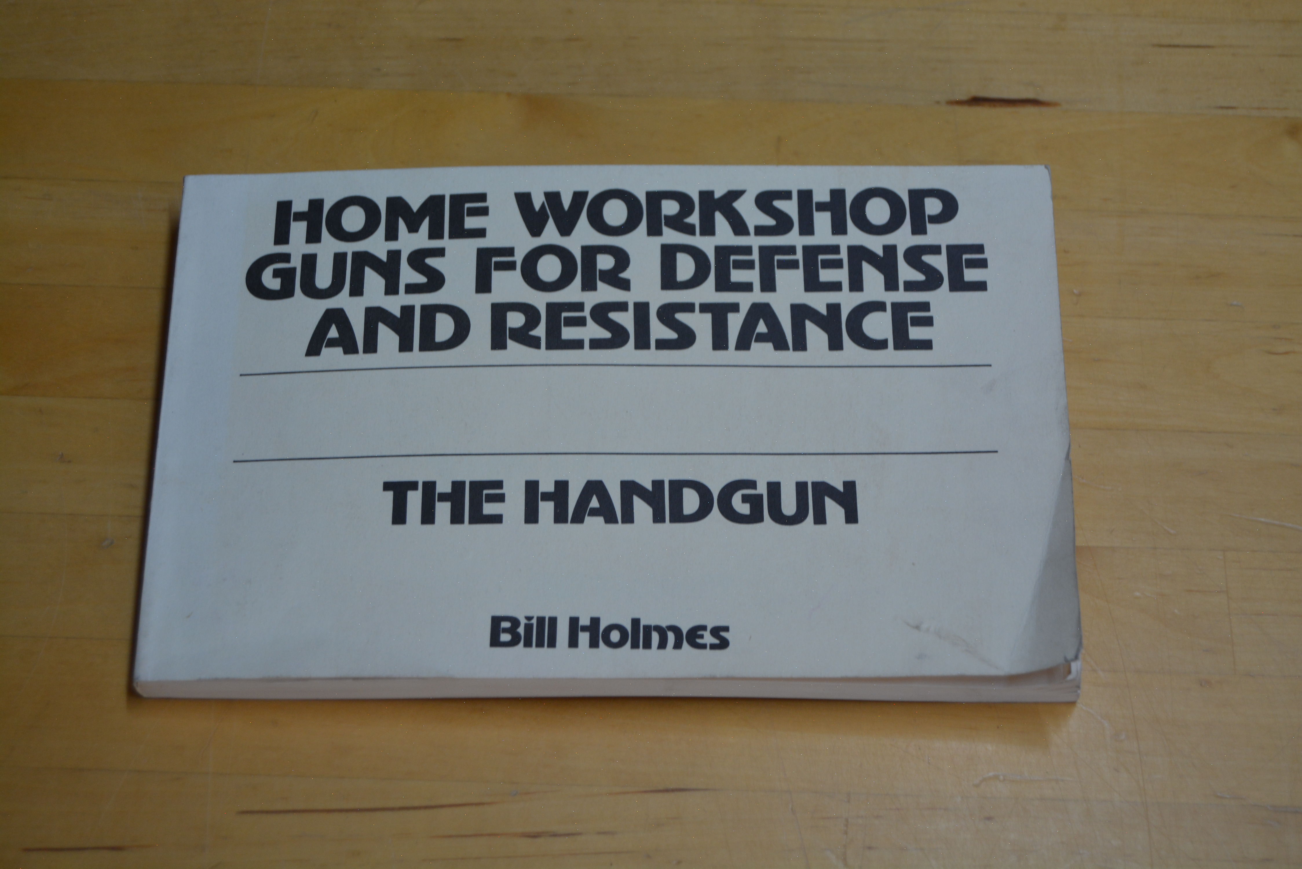 Home Workshop Guns for Defense and Resistance The Handgun by Bill ...