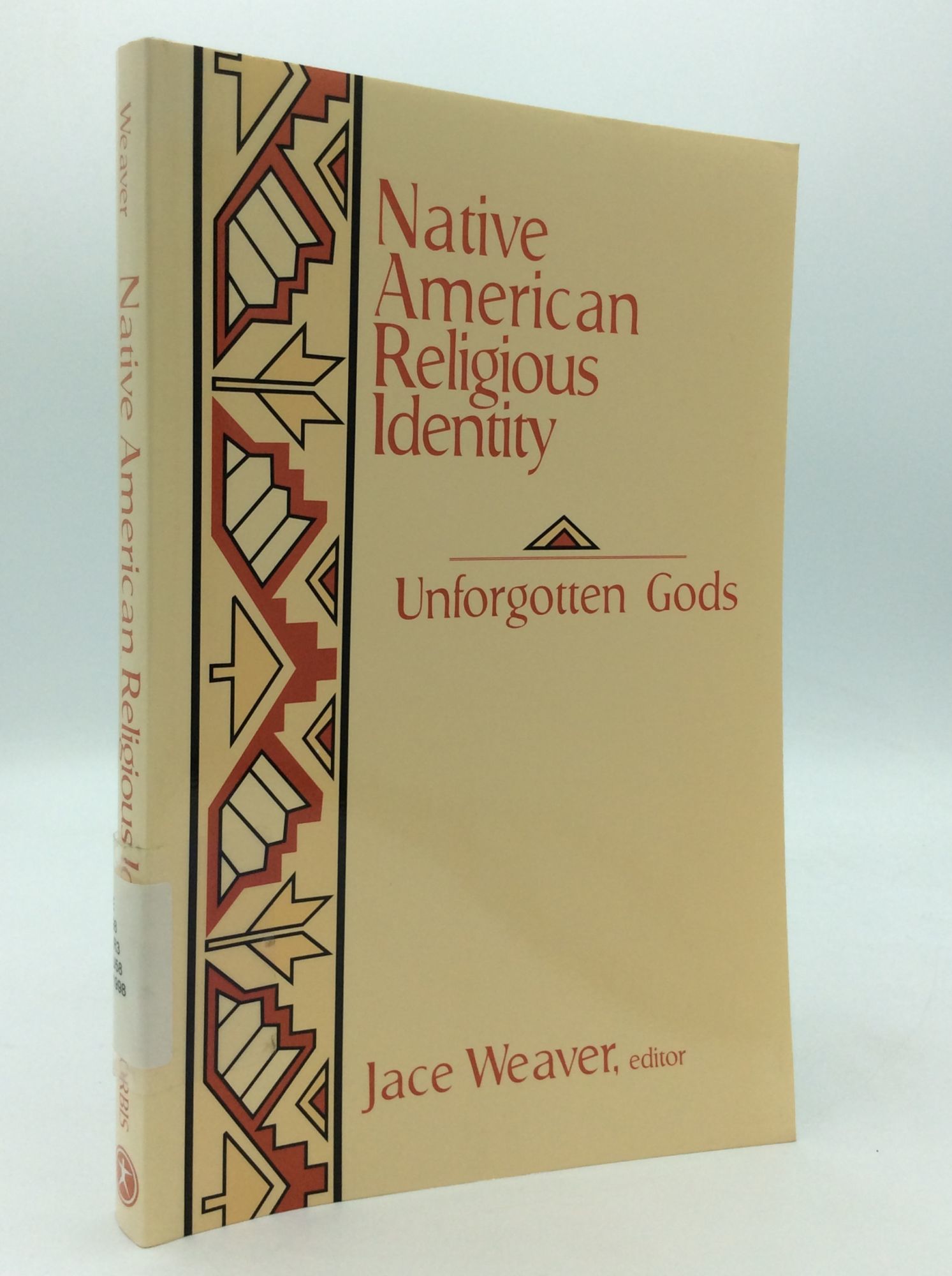 NATIVE AMERICAN RELIGIOUS IDENTITY: Unforgotten Gods by Jace Weaver, ed ...
