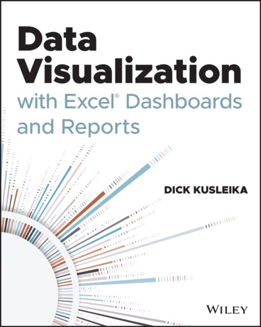 Data Visualization with Excel Dashboards and Reports by Dick Kusleika ...