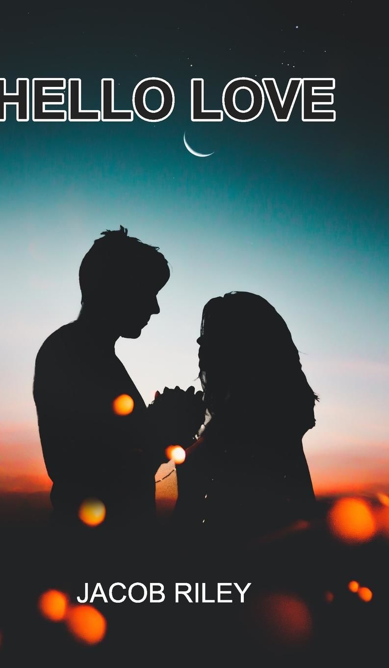 Hello Love: Poems by Jacob Riley - Hardcover - from Ria Christie ...