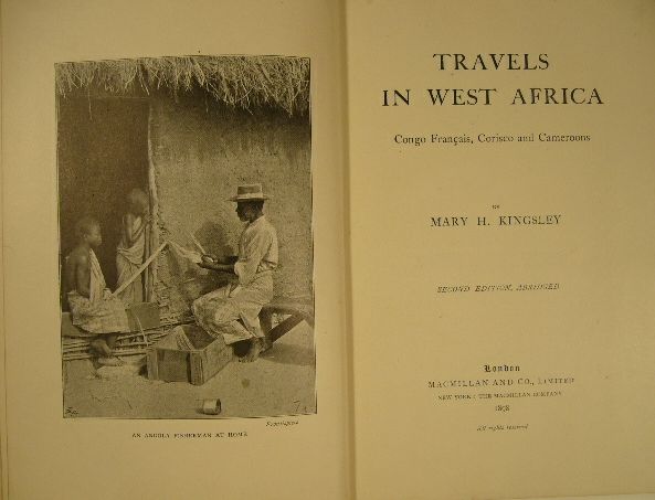 Travels in West Africa. Congo Français, Corisco and Cameroons. 2nd ...