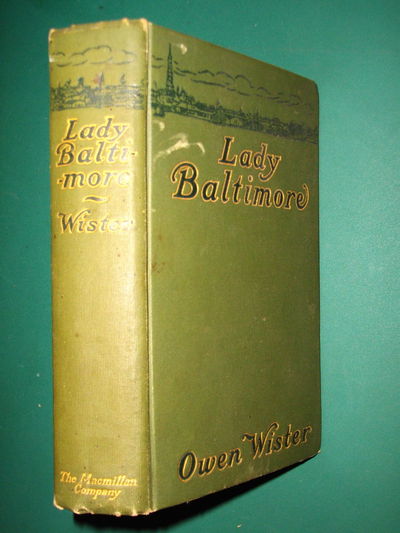 Lady Baltimore by Wister, Owen | Hardcover | 1906 | MacMillan | Biblio