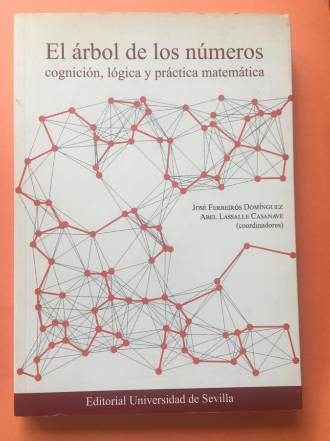 EL ÁRBOL DE LOS NÚMEROS: COGNICIÓN, LÓGICA Y PRÁCTICA MATEMÁTICA by José Ferreirós, Abel ...