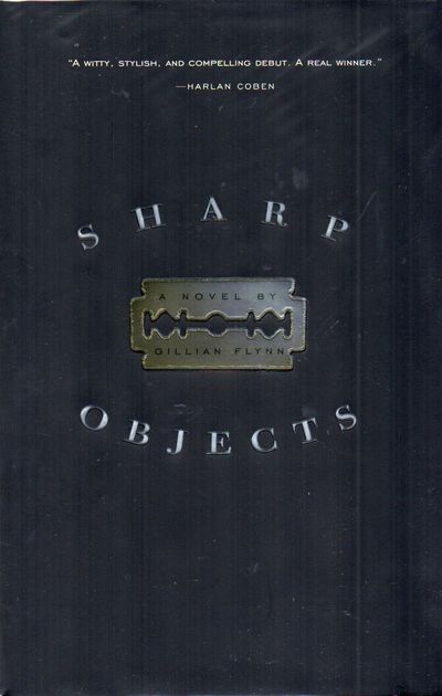 BIBLIO | Sharp Objects by Flynn, Gillian | Hardcover | 2006 | Shaye ...