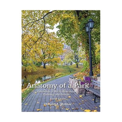 Anatomy of a Park: Essentials of Recreation Area Planning and Design by ...