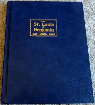 The St. Louis & Benjamin Air Rifle Cos. by D. T Fletcher; DT Fletcher ...