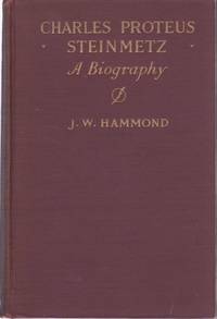 charles proteus steinmetz a by john winthrop hammond - Biblio.com
