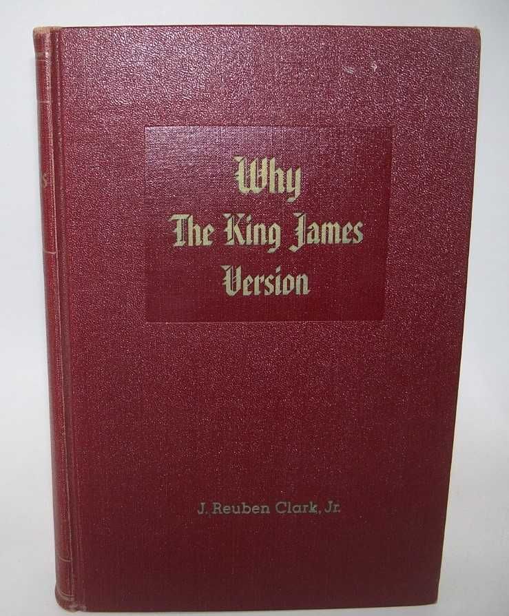 Why the King James Version by J. Reuben jr. Clark | Hardcover | 1956 ...