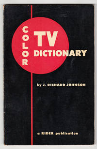 Color TV Dictionary by Johnson, J. Richard - 1954