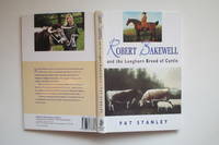 Robert Bakewell and the Longhorn Breed of Cattle by Pat Stanley ...
