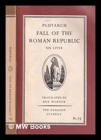 'The Fall Of the Roman Republic by Plutarch