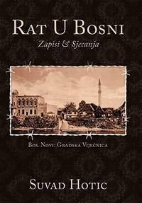 Rat U Bosni: Zapisi & Sjecanja by Hotic, Suvad | Hardback | 2010-01-13 ...