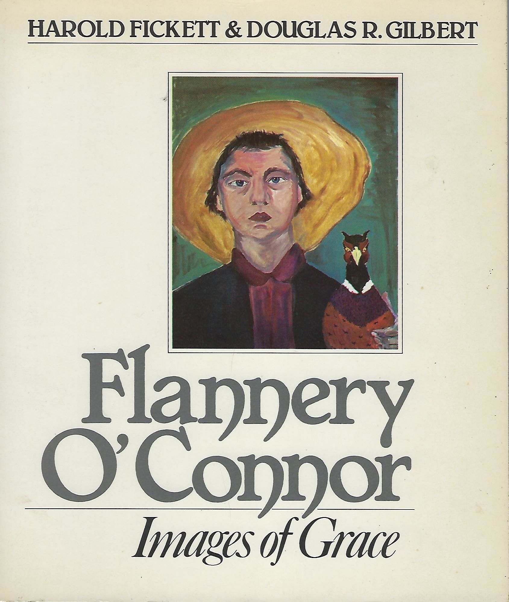 FLANNERY O' CONNOR: IMAGES OF GRACE by FICKETT, Harold. [With Douglas R ...