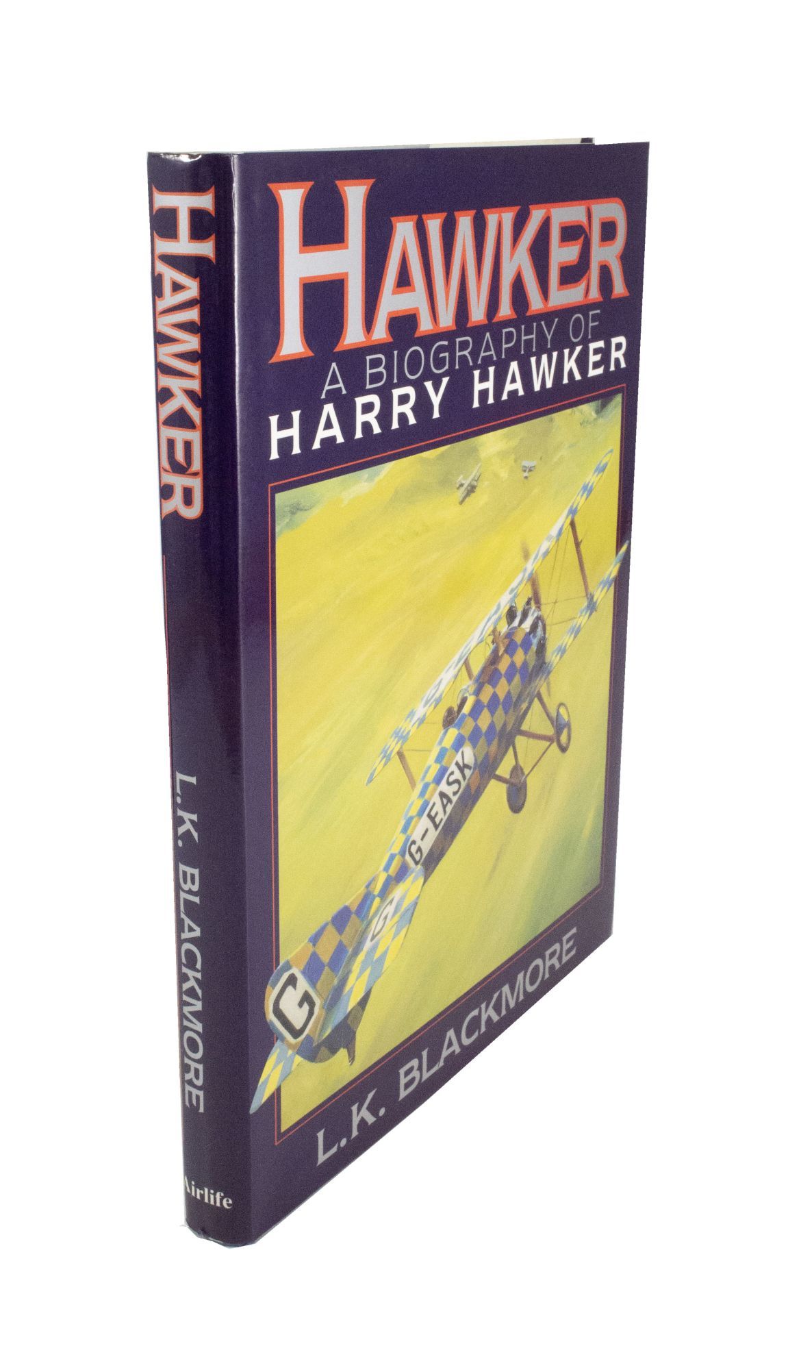 Hawker One of Aviation's Greatest Names A Biography of Harry Hawker MBE ...