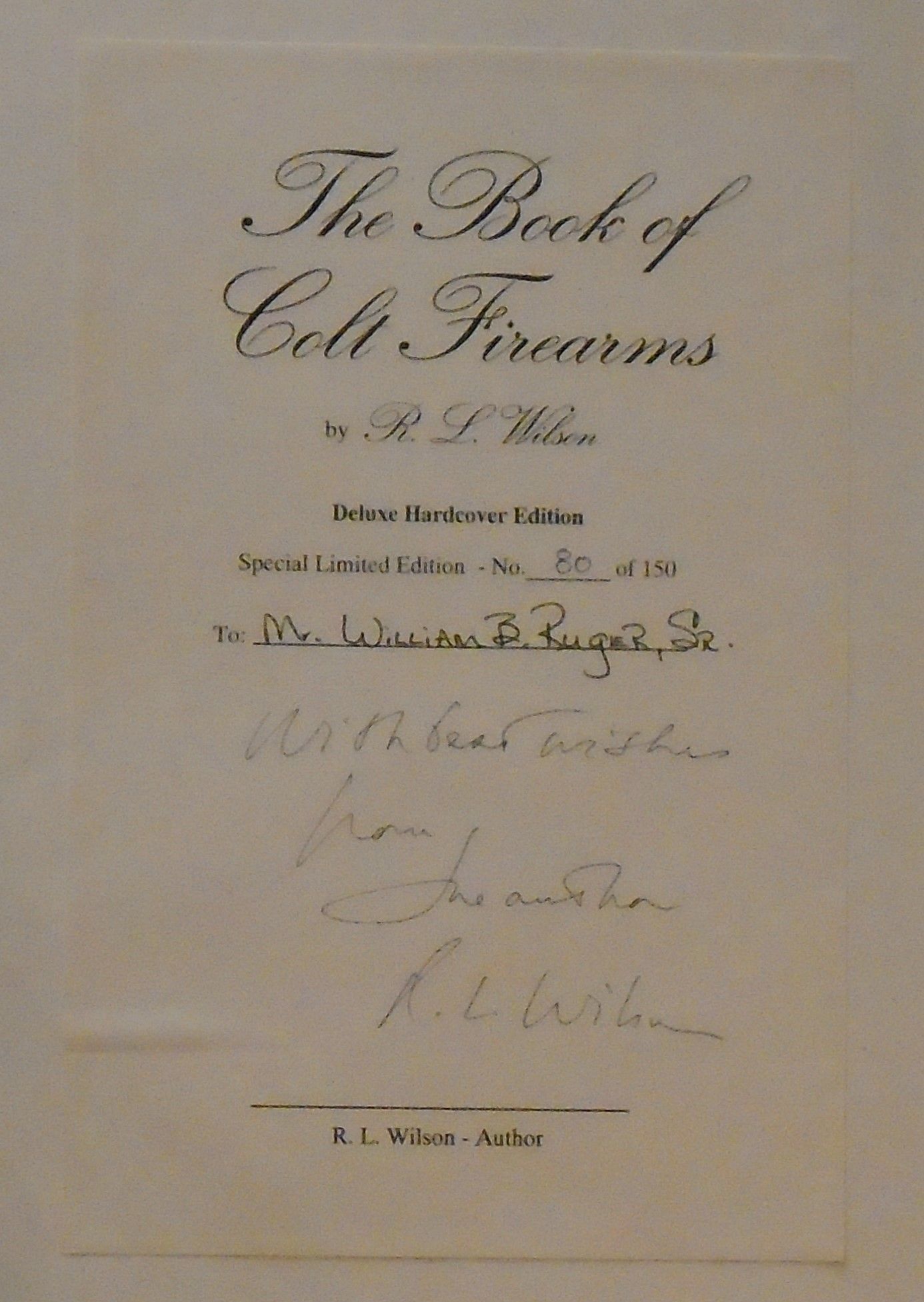 The Book of Colt Firearms (SIGNED to William B. Ruger) by Wilson, R.L ...