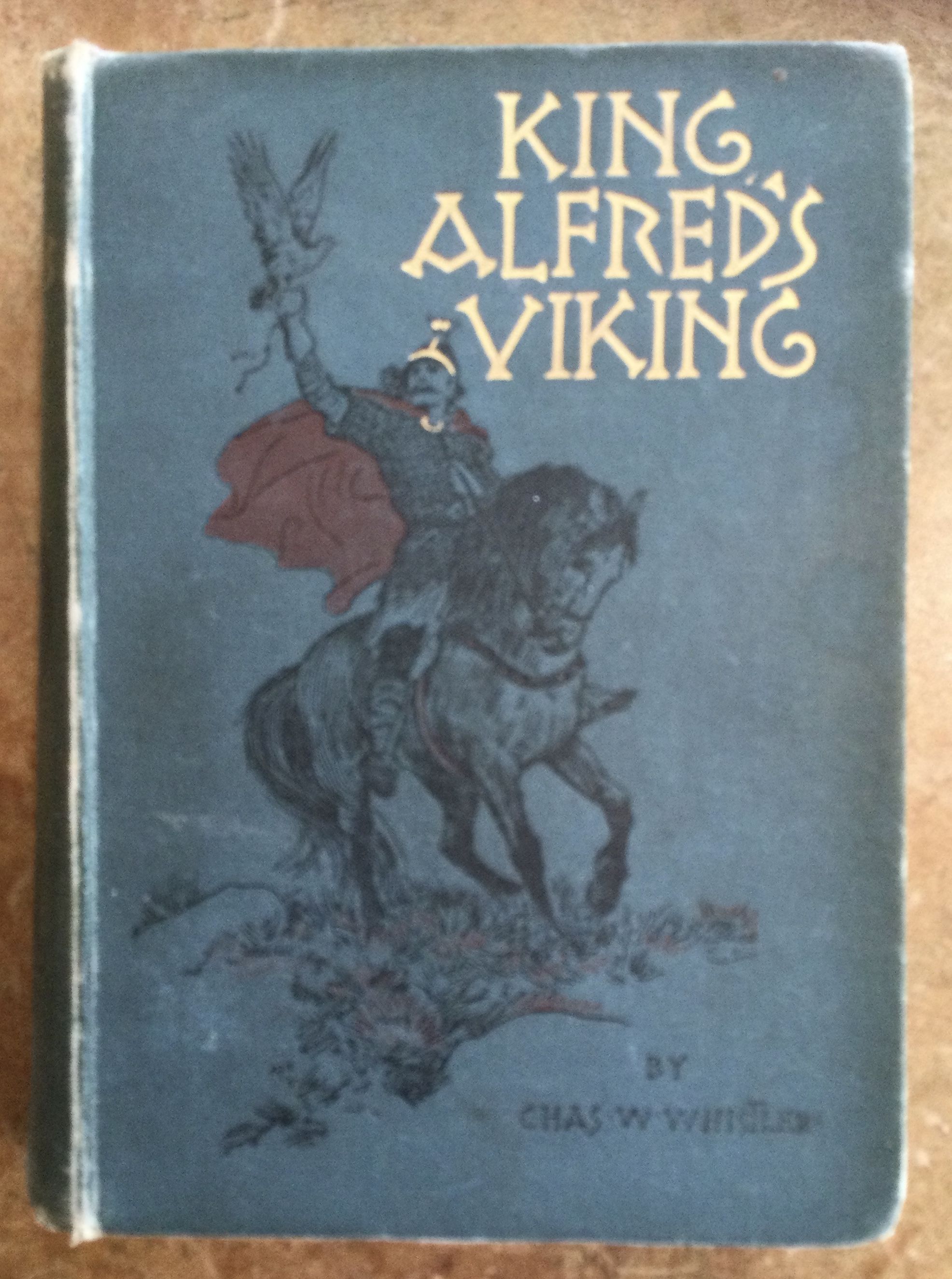King Alfred's Viking : a story of the first English fleet by Chas W ...