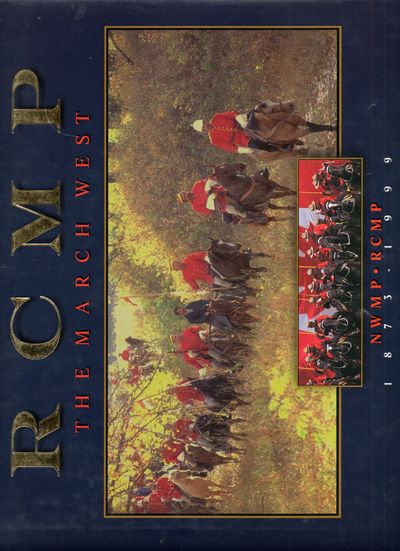 BIBLIO | RCMP The March West by Stenson, Fred | Hardcover | May 1999 ...