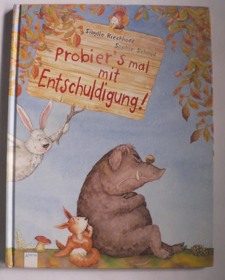 Probier's mal mit Entschuldigung! by Rieckhoff, Sibylle/Schmid, Sophie | Hardcover | 2007 ...