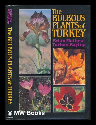 The bulbous plants of Turkey : an illustrated guide to the bulbous ...