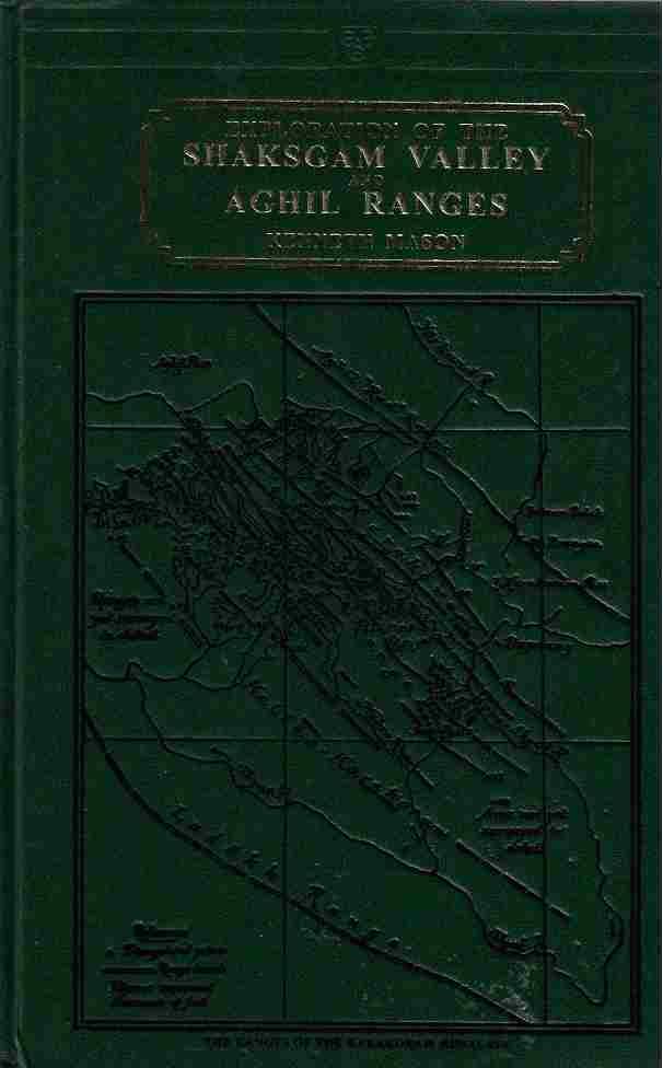 Exploration of the Shaksgam Valley and Aghil Ranges by K Mason ...