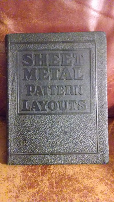 SHEET METAL PATTERN LAYOUTS; A PRACTICAL, ILLUSTRATED TREATISE COVERING ...