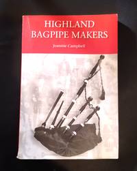 HIGHLAND BAGPIPE MAKERS by Jeannie Campbell - First Printing of Second ...