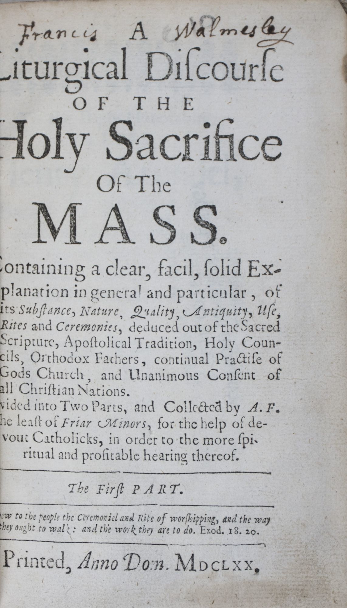 A Liturgical Discourse of the Holy Sacrifice of the Mass Containing a ...