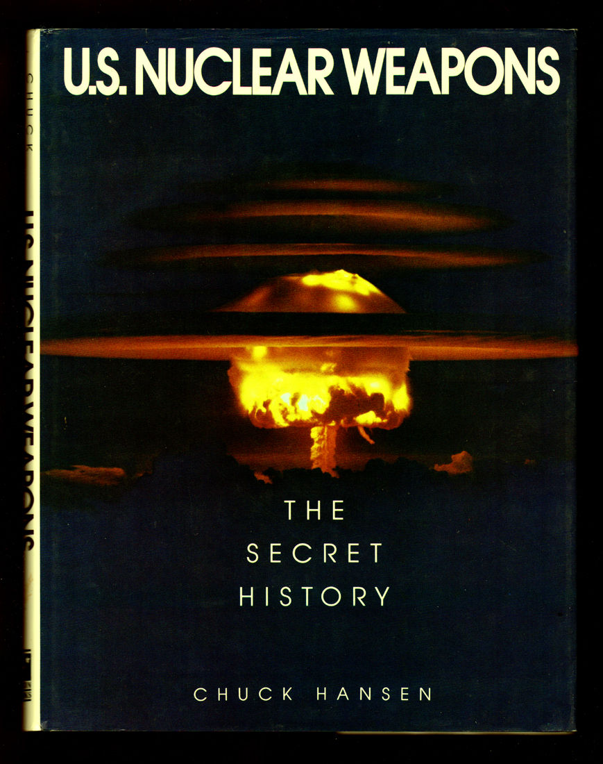 U.S. Nuclear Weapons - The Secret History by Hansen, Chuck | Cloth ...