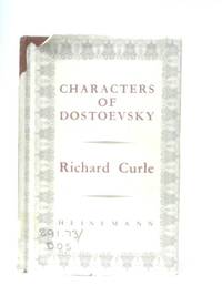 Characters of Dostoevsky: Studies from four novels by Richard Curle ...