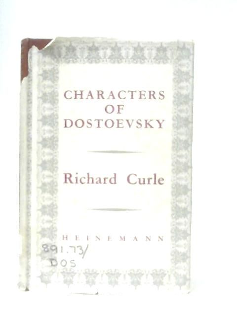 Characters of Dostoevsky: Studies from four novels by Richard Curle ...