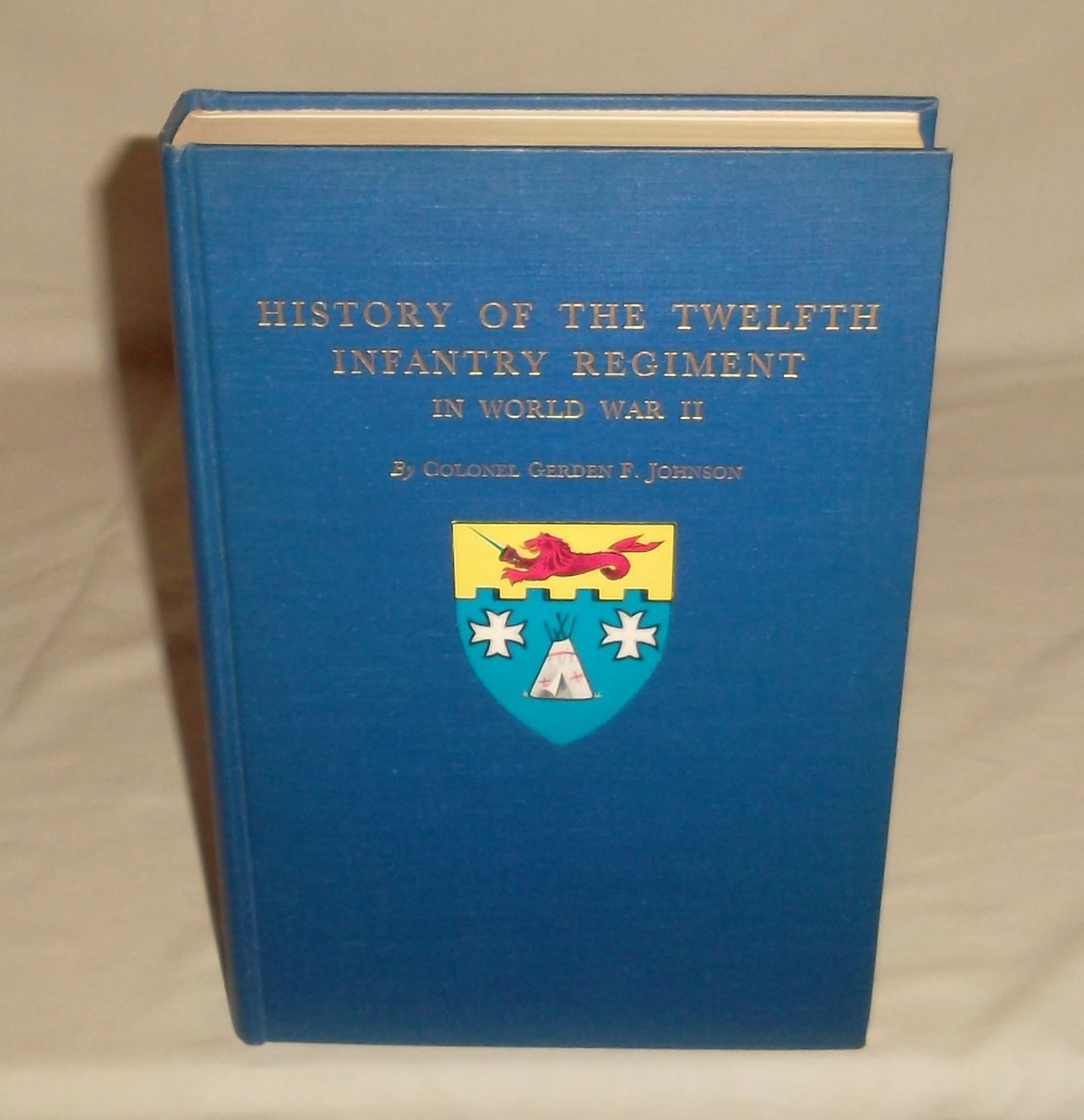 History of the Twelfth Infantry Regiment in World War II by Col. Gerden Johnson | 1947 ...