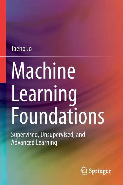 BIBLIO | Machine Learning Foundations : Supervised, Unsupervised, and Advanced Learning by Taeho ...