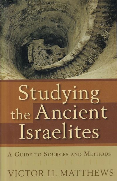 Studying the Ancient Israelites: A Guide to Sources and Methods by ...