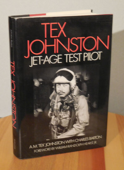 BIBLIO | Tex Johnston: Jet-Age Test Pilot by A. M. "Tex" Johnston ...