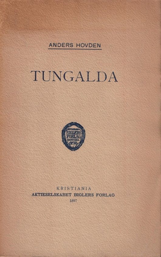Tungalda. S. & Jul Sørensens Bogtrykkeri. Aktieselskabet Biglers Forlag ...