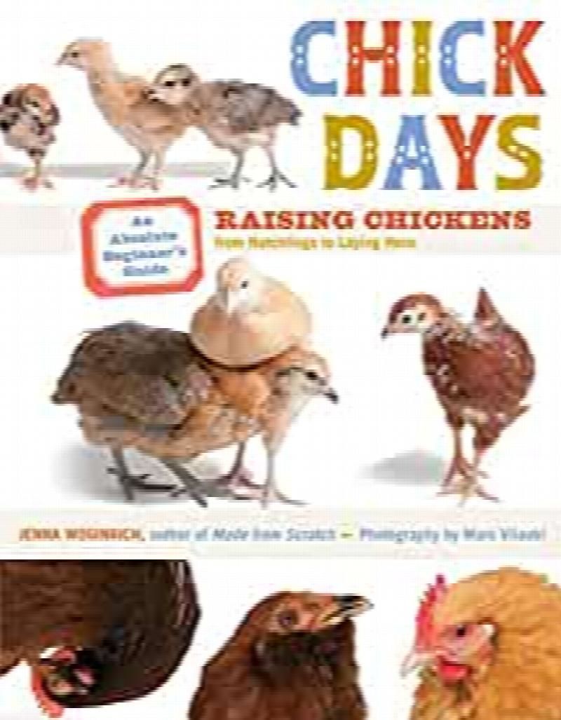 Chick Days: An Absolute Beginner's Guide to Raising Chickens from ...